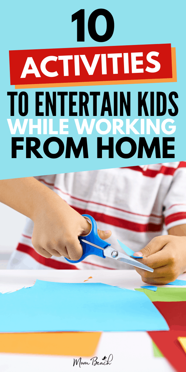 10 Helpful Activities to Do With Kids While Working From Home