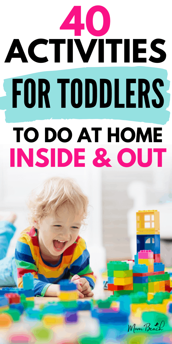 40 Activities for Toddlers at Home Indoors and Outdoors