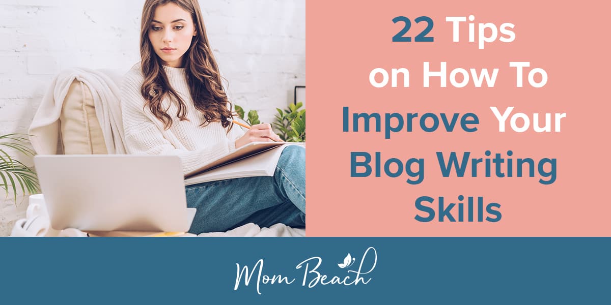 22 Amazing Tips on How To Improve Your Blog Writing Skills