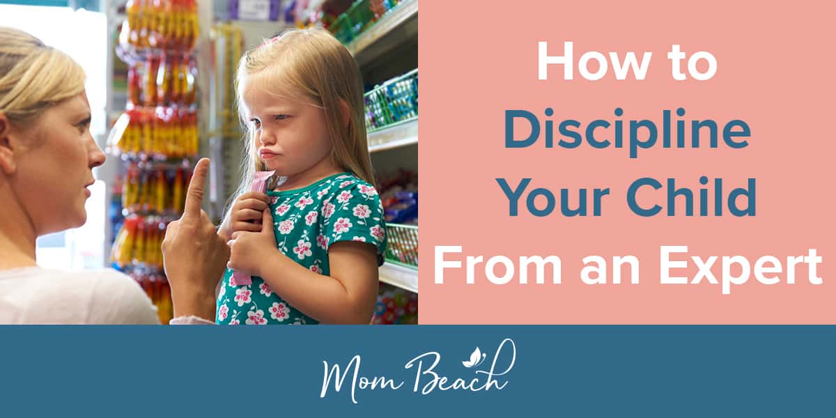 How to Discipline Your Child From a Child Expert