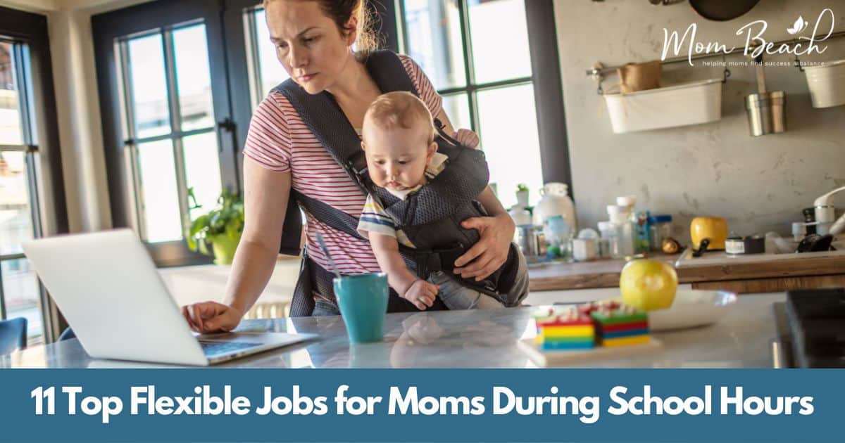 13 Top Flexible Jobs for Moms During School Hours in 2024