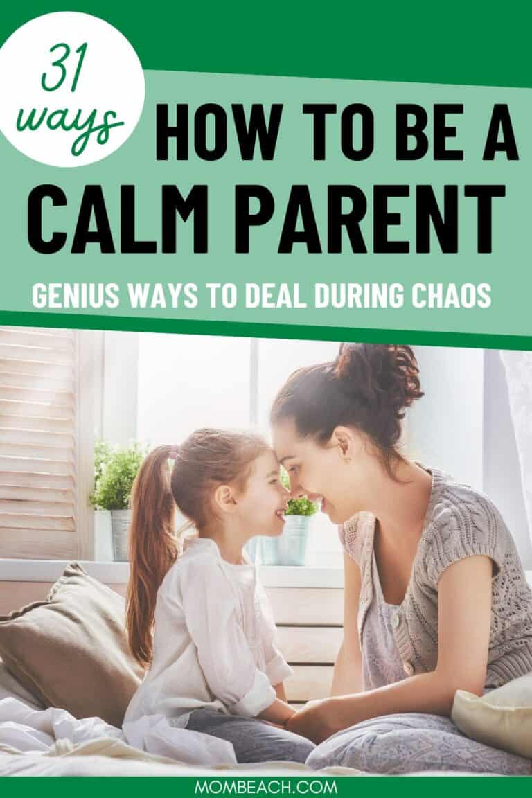 31 Genius Ways on How to Be a Calm Parent During Chaos