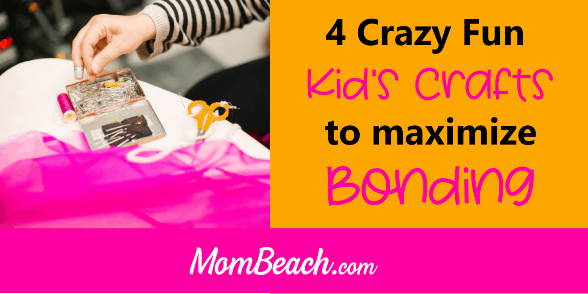 4 Best Crafts for Kids to Maximize Parent-Child Bonding