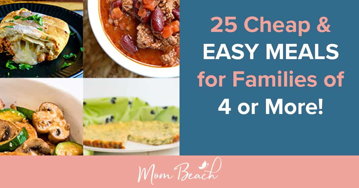 25 Cheap and Easy Healthy Meals for Families of 4 or more!