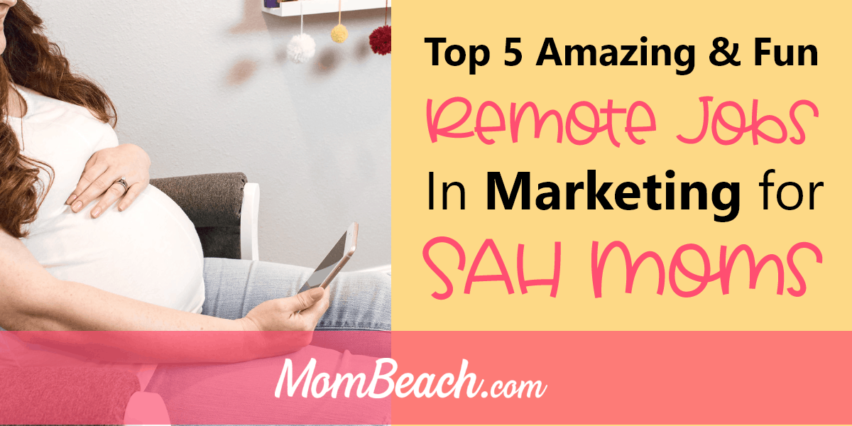 5 Best Paying Remote Marketing Jobs for Stay at Home Moms