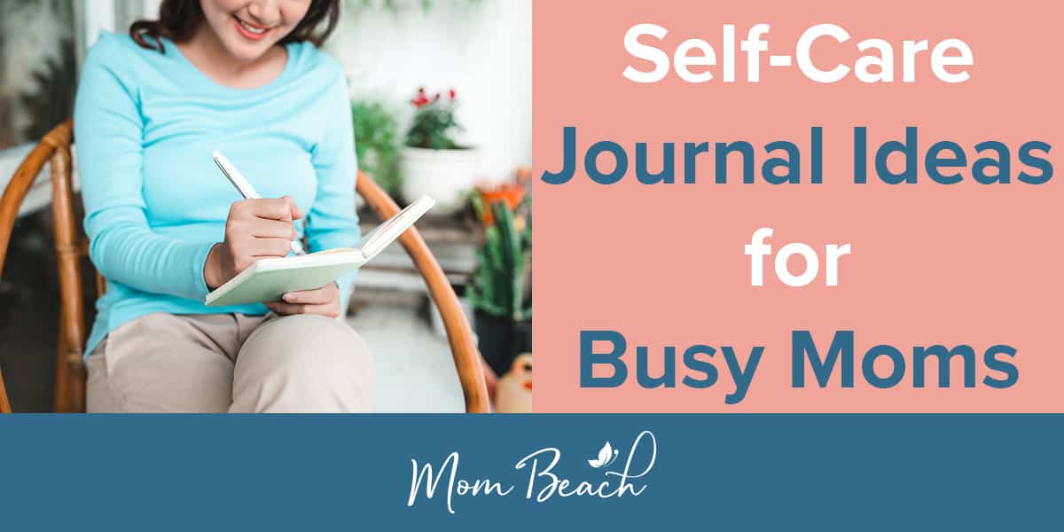 101 Relaxing Self-Care Journal Ideas/Prompts for Busy Moms