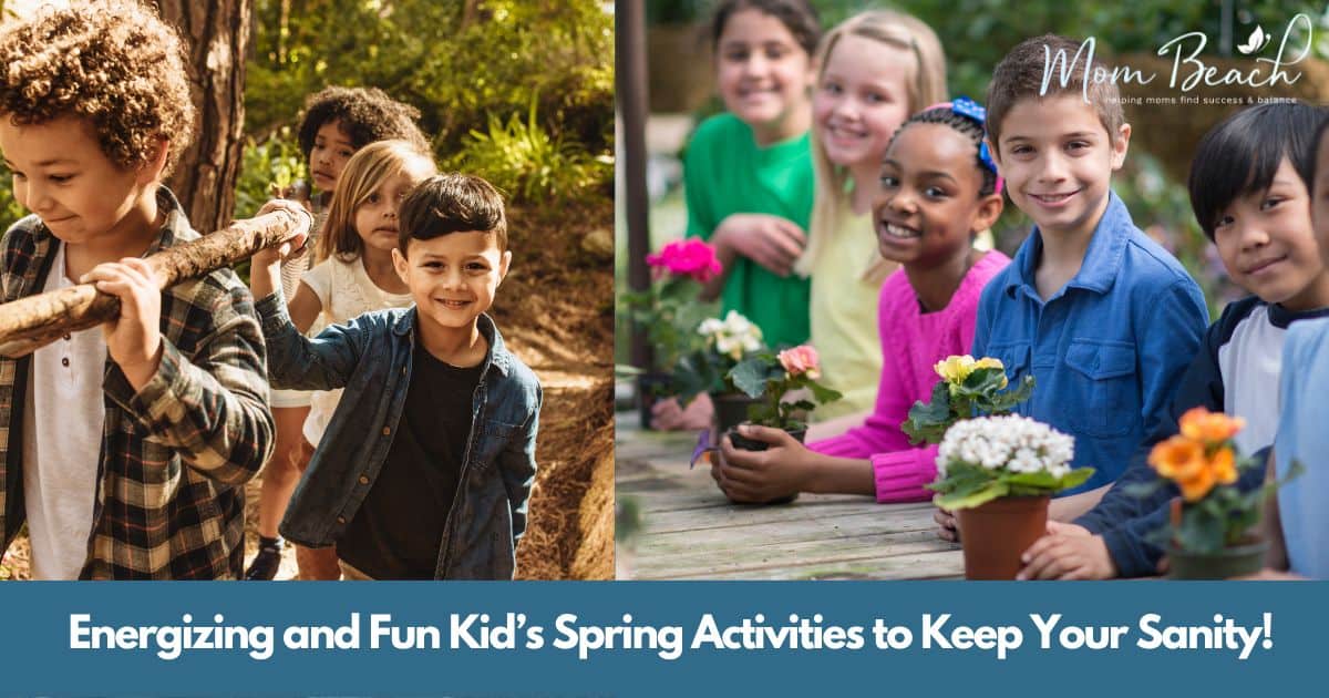29 Energizing Spring Activities for Kids to Keep Your Sanity!